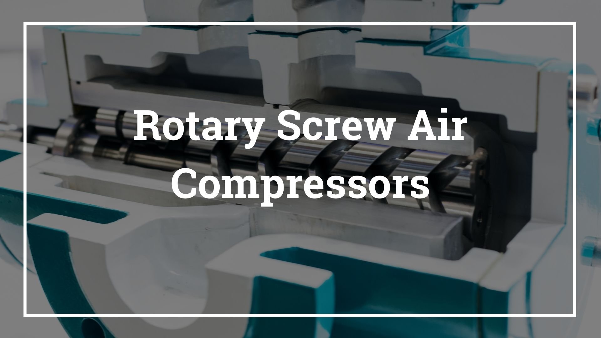What Is a Rotary Screw Air Compressor? Rotary Screw Air Compressors ...
